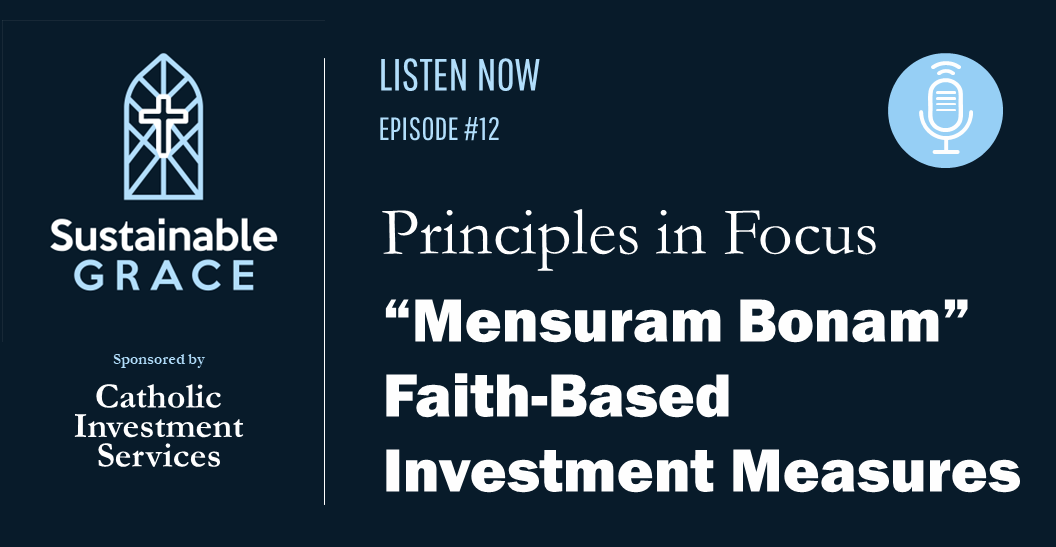 Sustainable Grace Podcast: Episode 12 - Principles in Focus: “Mensuram ...
